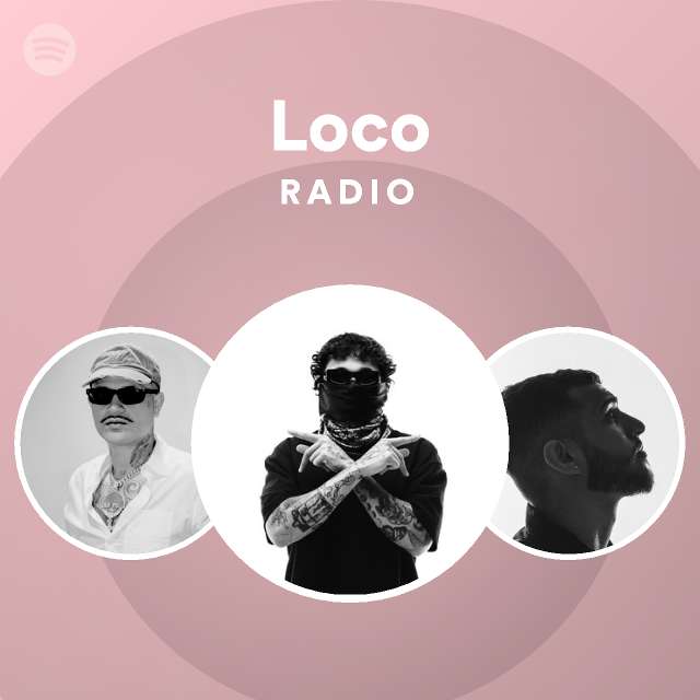 Loco Radio - playlist by Spotify | Spotify