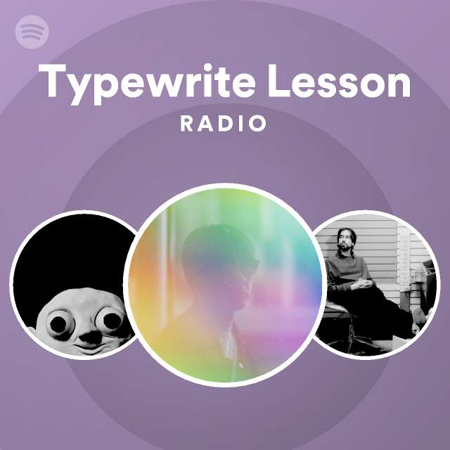 Typewrite Lesson Radio - playlist by Spotify | Spotify