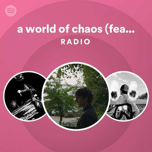 a world of chaos (feat. Rxseboy, Jomie & Ivri) Radio - playlist by ...