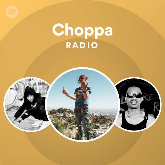 Choppa Radio - playlist by Spotify | Spotify