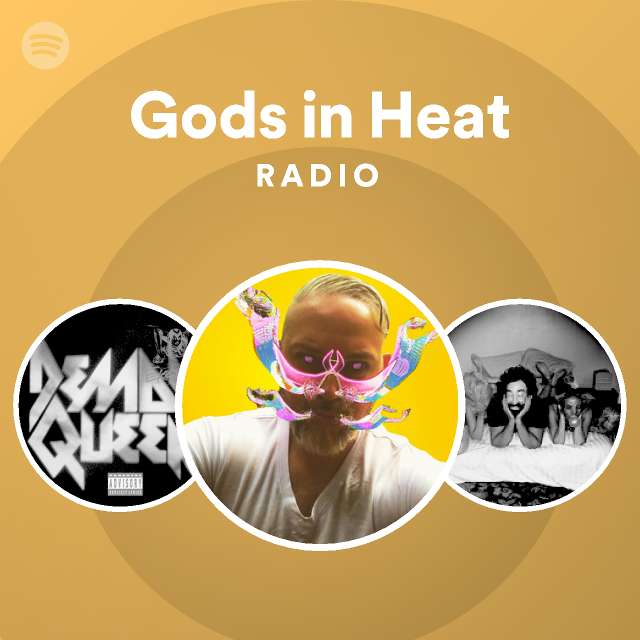 Gods in Heat Radio - playlist by Spotify | Spotify