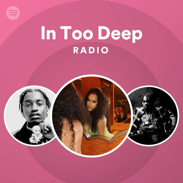 In Too Deep Radio - playlist by Spotify | Spotify