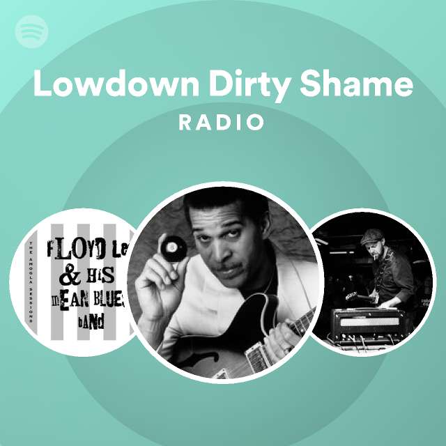 Lowdown Dirty Shame Radio - playlist by Spotify | Spotify