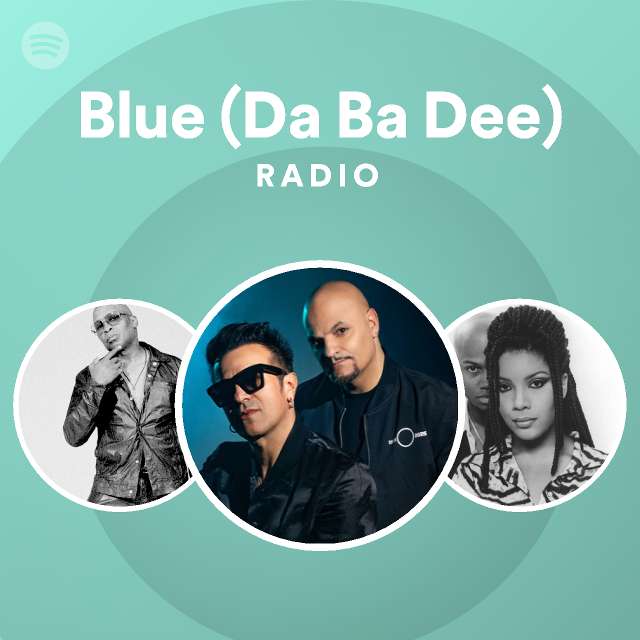 Blue (Da Ba Dee) Radio - playlist by Spotify | Spotify