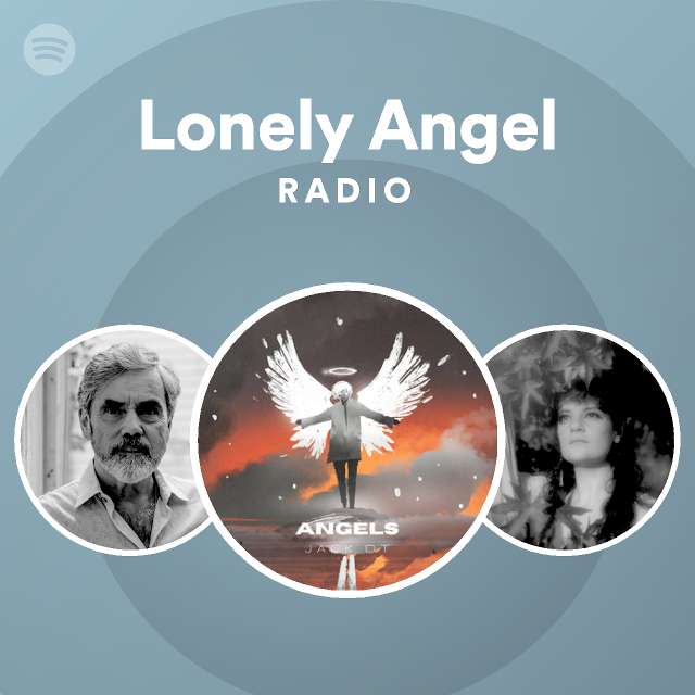 Lonely Angel Radio Playlist By Spotify Spotify