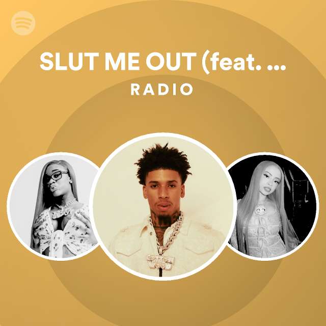 SLUT ME OUT (feat. Sexyy Red) Radio - playlist by Spotify | Spotify