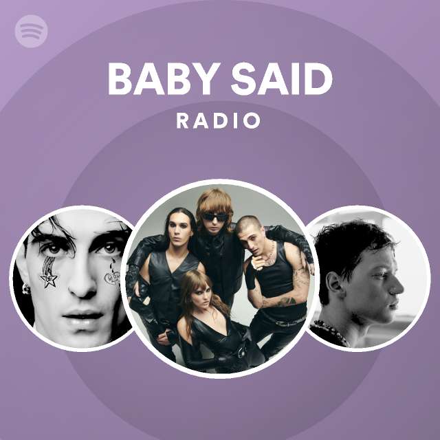 BABY SAID Radio - playlist by Spotify | Spotify
