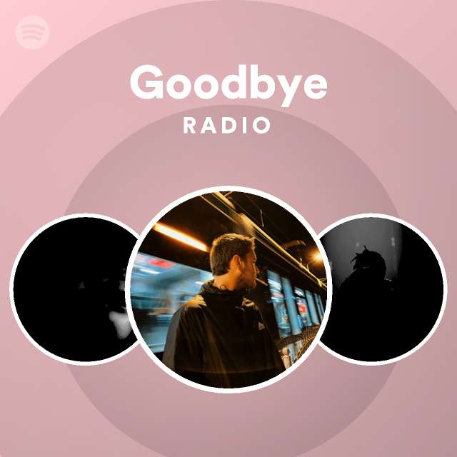 Goodbye Radio - playlist by Spotify | Spotify