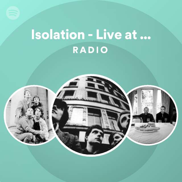 Isolation - Live at Birmingham University; 2007 Remaster Radio - playlist by Spotify | Spotify