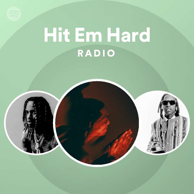 Hit Em Hard Radio - playlist by Spotify | Spotify