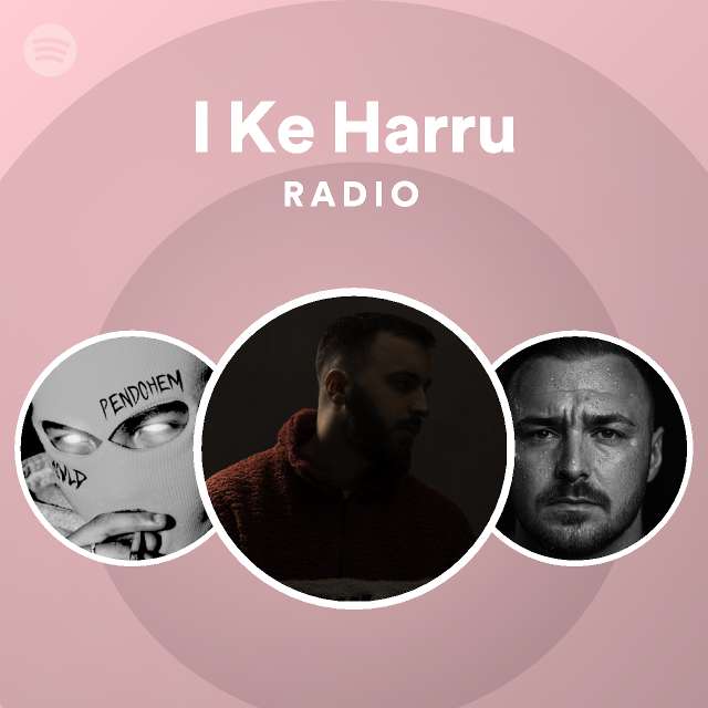 I Ke Harru Radio - playlist by Spotify | Spotify