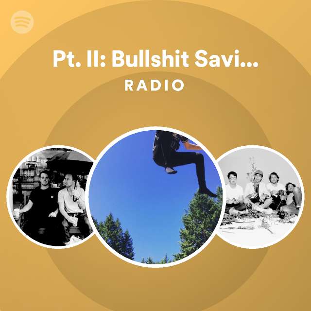 Pt. II: Bullshit Saviour Complex Radio - playlist by Spotify | Spotify
