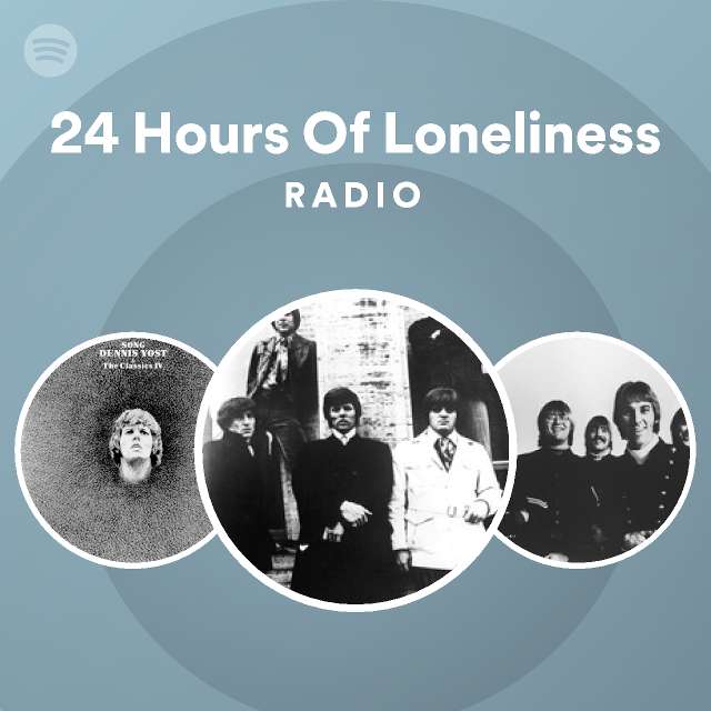 24 Hours Of Loneliness Radio - playlist by Spotify | Spotify