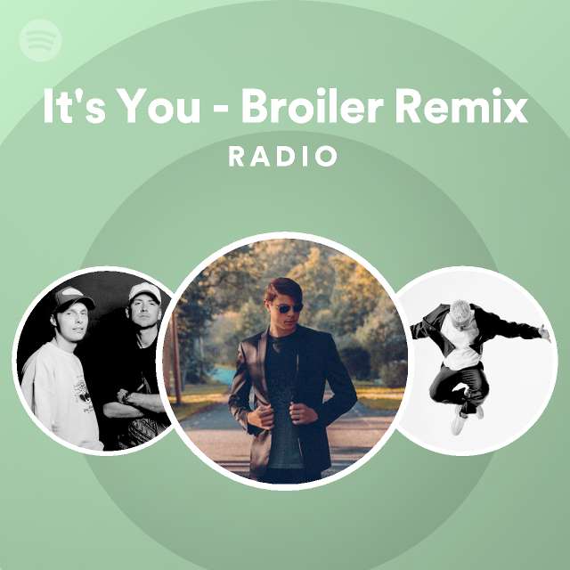 It's You - Broiler Remix Radio - playlist by Spotify | Spotify