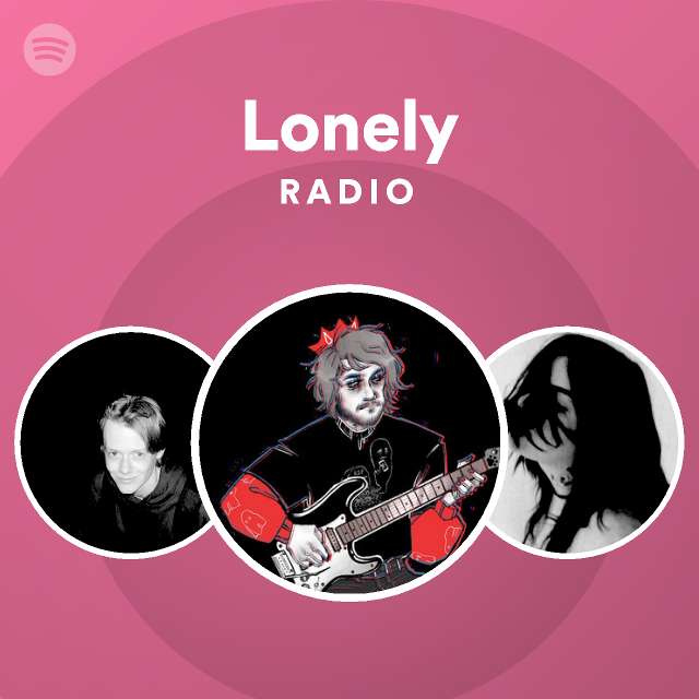 Lonely Radio - playlist by Spotify | Spotify