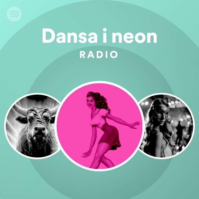 Dansa i neon Radio - playlist by Spotify | Spotify