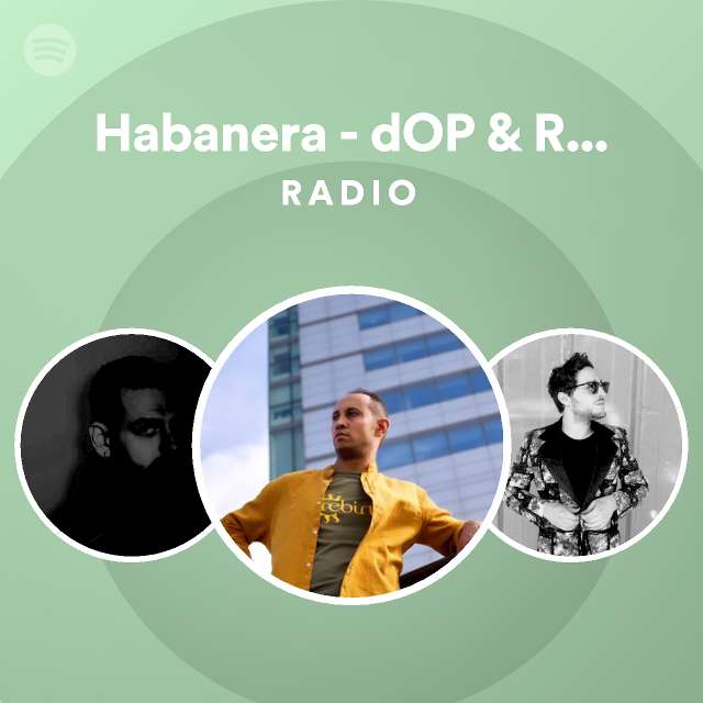 Habanera - dOP & Rothko Ensemble Remix Radio - playlist by Spotify ...