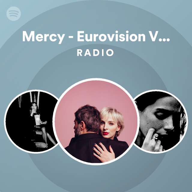 Mercy - Eurovision Version Radio - playlist by Spotify | Spotify