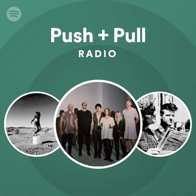 Push + Pull Radio - playlist by Spotify | Spotify