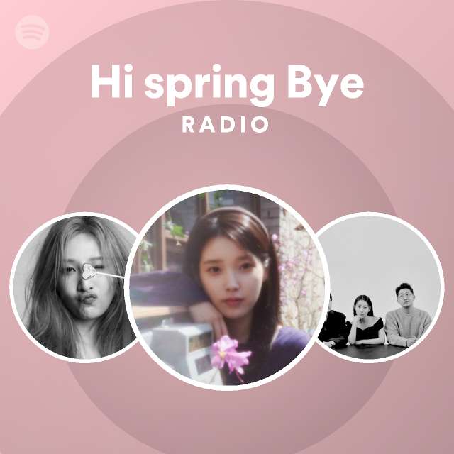 Hi spring Bye Radio | Spotify Playlist