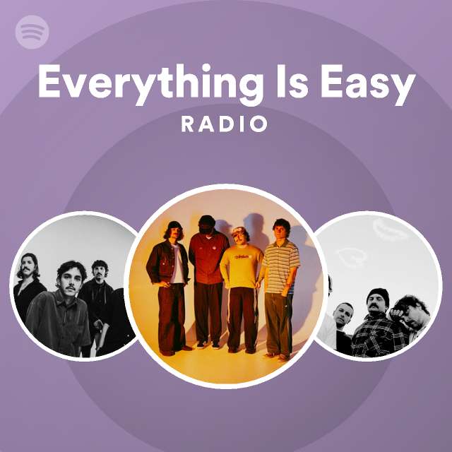 Everything Is Easy Radio - playlist by Spotify | Spotify