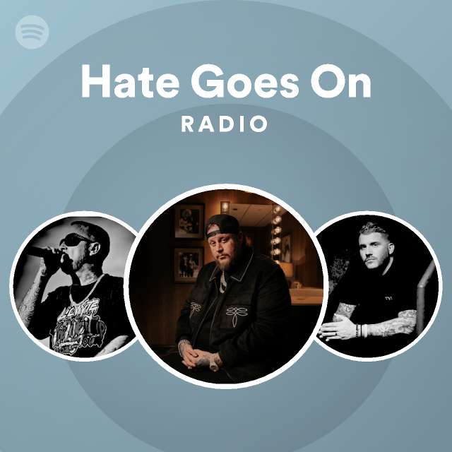 Hate Goes On Radio | Spotify Playlist