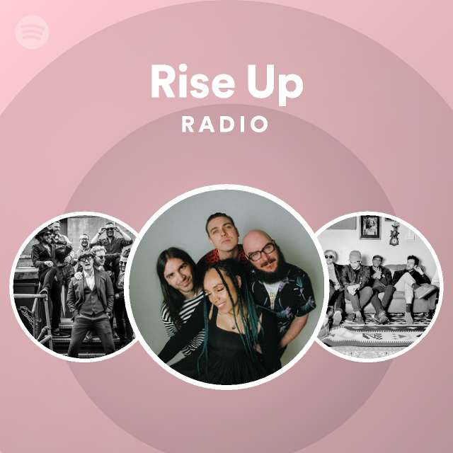Rise Up Radio - playlist by Spotify | Spotify