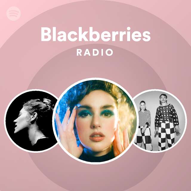 Blackberries Radio - playlist by Spotify | Spotify