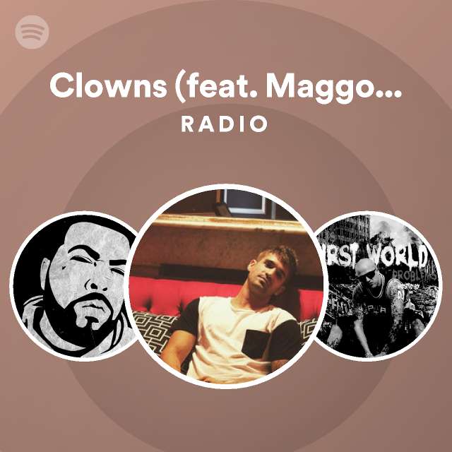 Clowns (feat. Maggot Mouf) Radio | Spotify Playlist