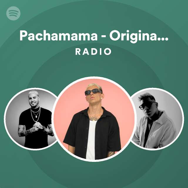 Pachamama - Original Mix Radio - playlist by Spotify | Spotify