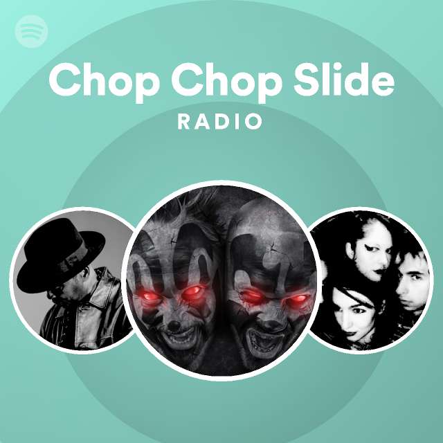Chop Chop Slide Radio - playlist by Spotify | Spotify