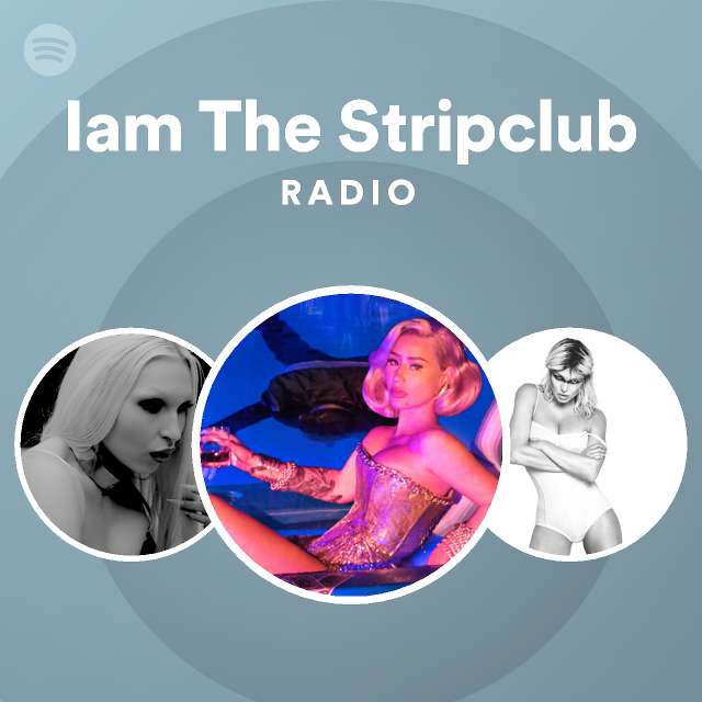 Iam The Stripclub Radio - playlist by Spotify | Spotify