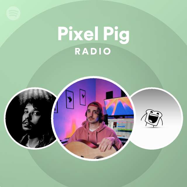 Pixel Pig Radio - playlist by Spotify | Spotify