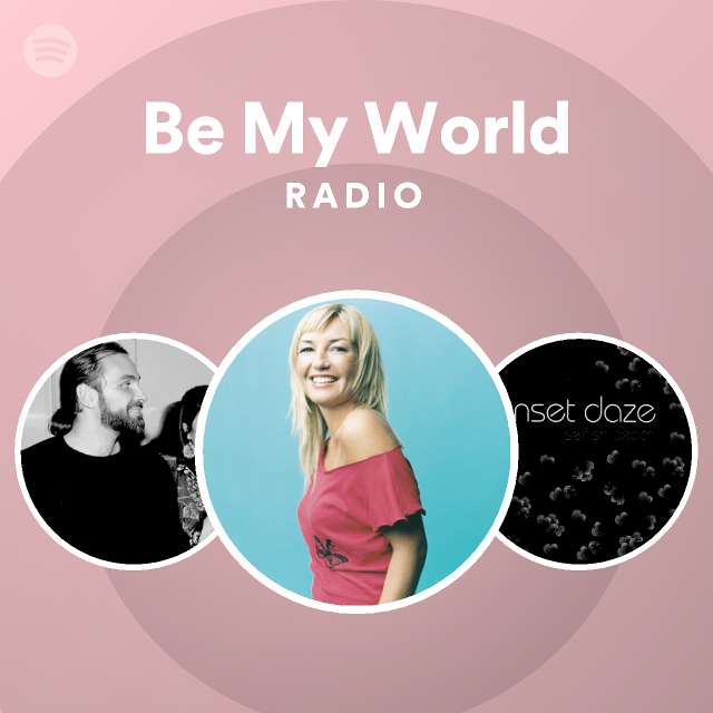 Be My World Radio - playlist by Spotify | Spotify