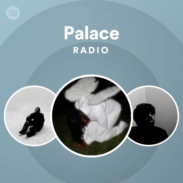 Palace Radio - playlist by Spotify | Spotify