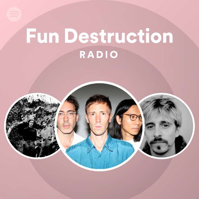 Fun Destruction Radio - playlist by Spotify | Spotify