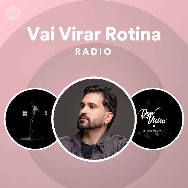 Vai Virar Rotina Radio - playlist by Spotify | Spotify