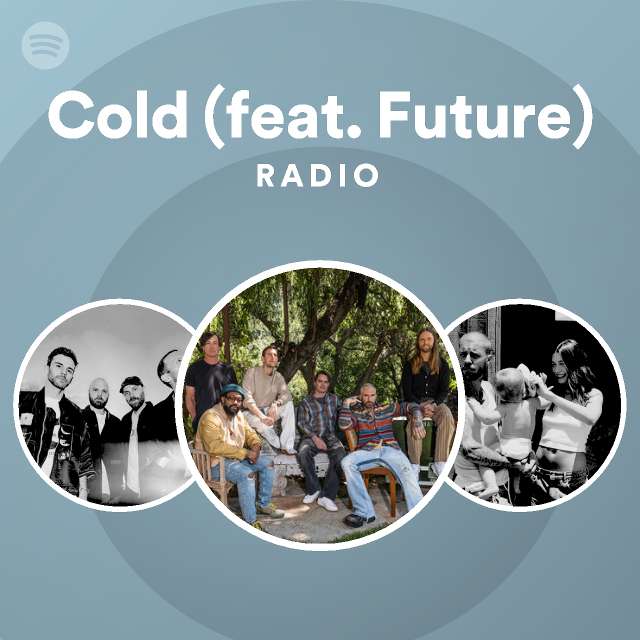 Cold (feat. Future) Radio - playlist by Spotify | Spotify