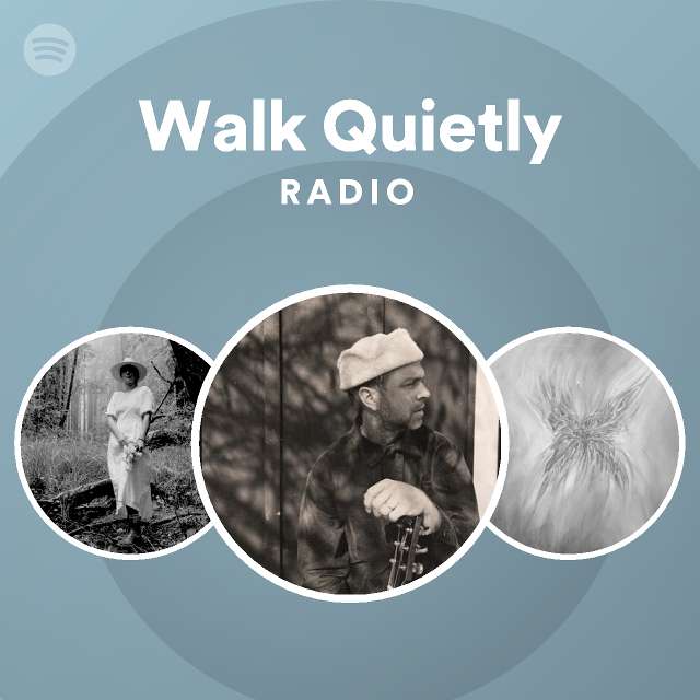 Walk Quietly Radio - playlist by Spotify | Spotify