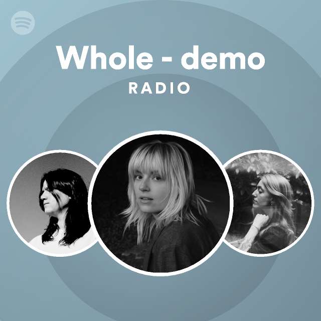 Whole - demo Radio - playlist by Spotify | Spotify