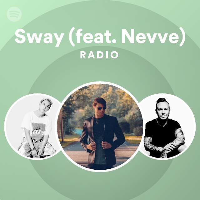 Sway (feat. Nevve) Radio - playlist by Spotify | Spotify