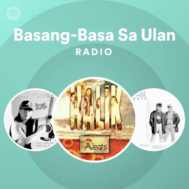 Basang-Basa Sa Ulan Radio - playlist by Spotify | Spotify