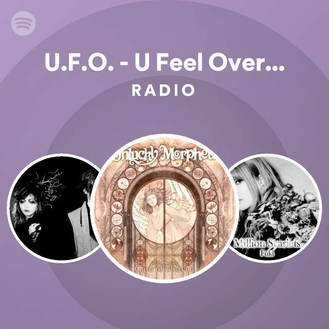 U.F.O. - U Feel Overjoyed! - - Cover - Unlucky Morpheus Ver. Radio - playlist by Spotify | Spotify