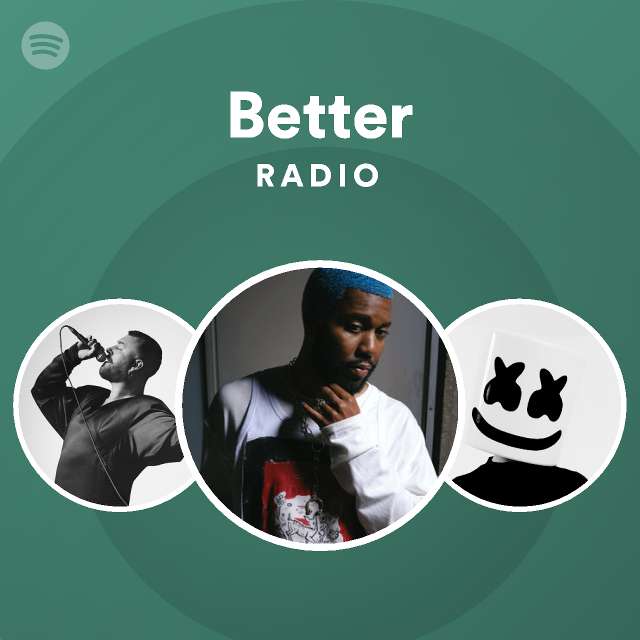 Better Radio - playlist by Spotify | Spotify