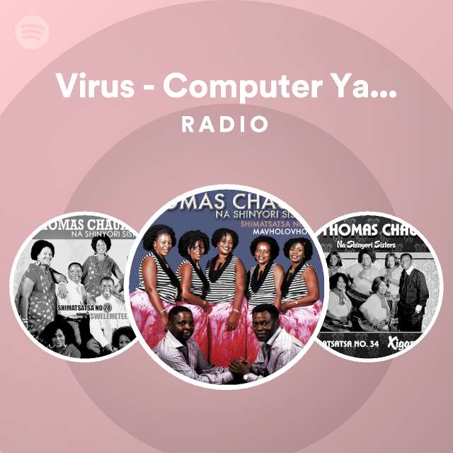 Virus - Computer Ya Nhloko Radio - playlist by Spotify | Spotify