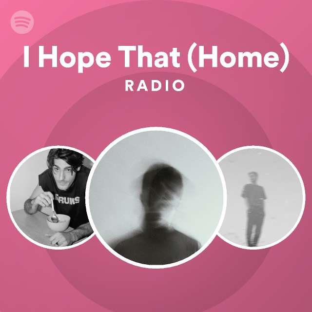 I Hope That Home Radio Spotify Playlist