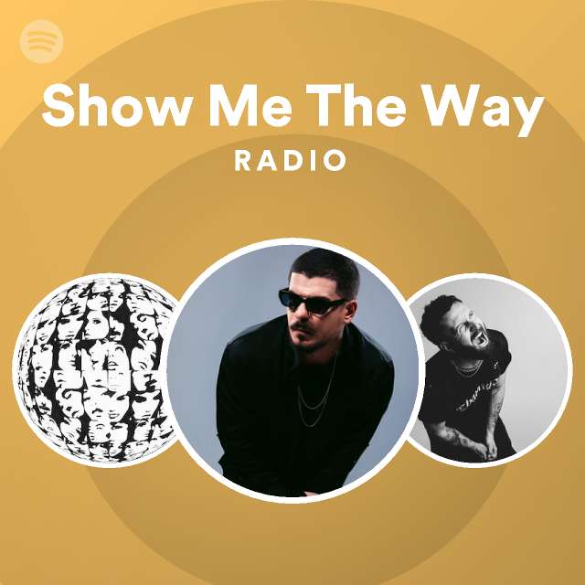 Show Me The Way Radio - playlist by Spotify | Spotify