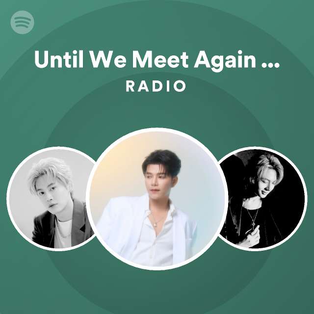 Until We Meet Again - Ost. Until We Meet Again the Series Radio ...