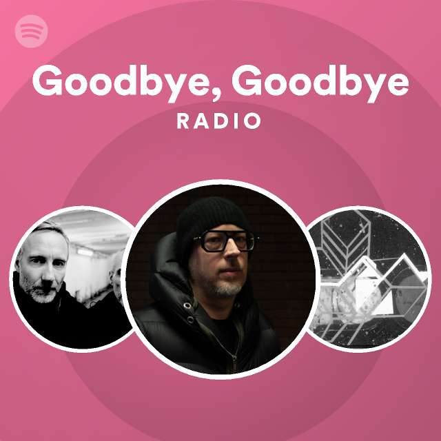 Goodbye, Goodbye Radio - playlist by Spotify | Spotify