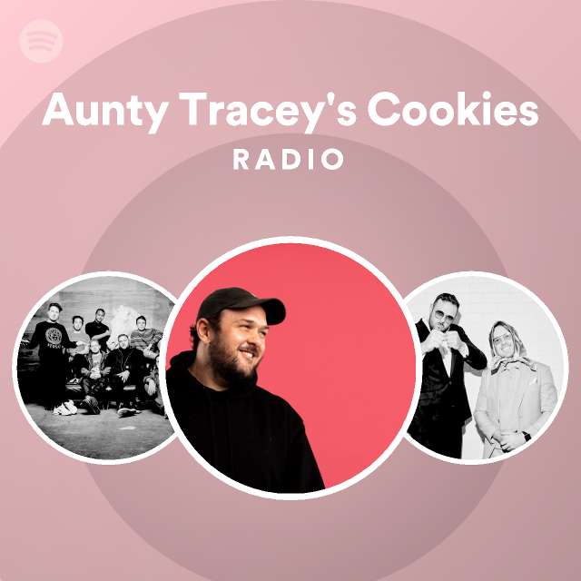 Aunty Tracey's Cookies Radio - playlist by Spotify | Spotify